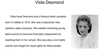 Viola Desmond -Viola Irene Desmond- a famous black canadian.pptx