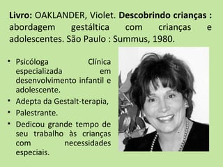 Descobrindo Crianças Violet Oaklander | PPT