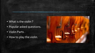 Presentation about violin and how to play it.pptx
