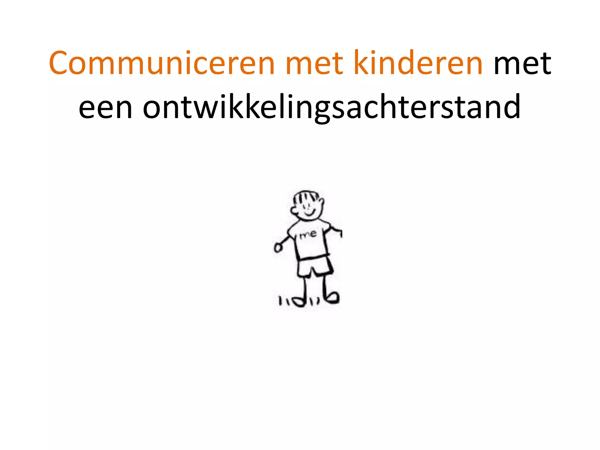 Communiceren met kinderen met een ontwikkelingsachterstand | PPT
