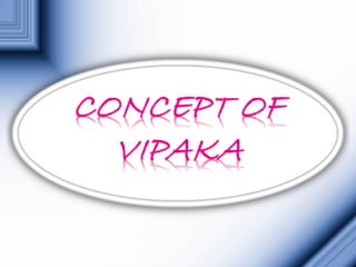 Vipaka.ppt very important, and base on the new syllabus | PPT