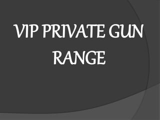 VIP PRIVATE GUN RANGE | PPT