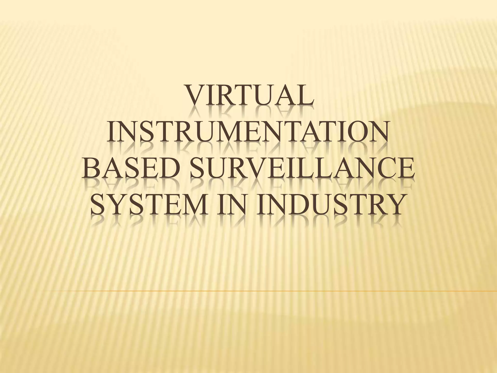 Virtual Instrumentation based surveillance system in industry | PPT