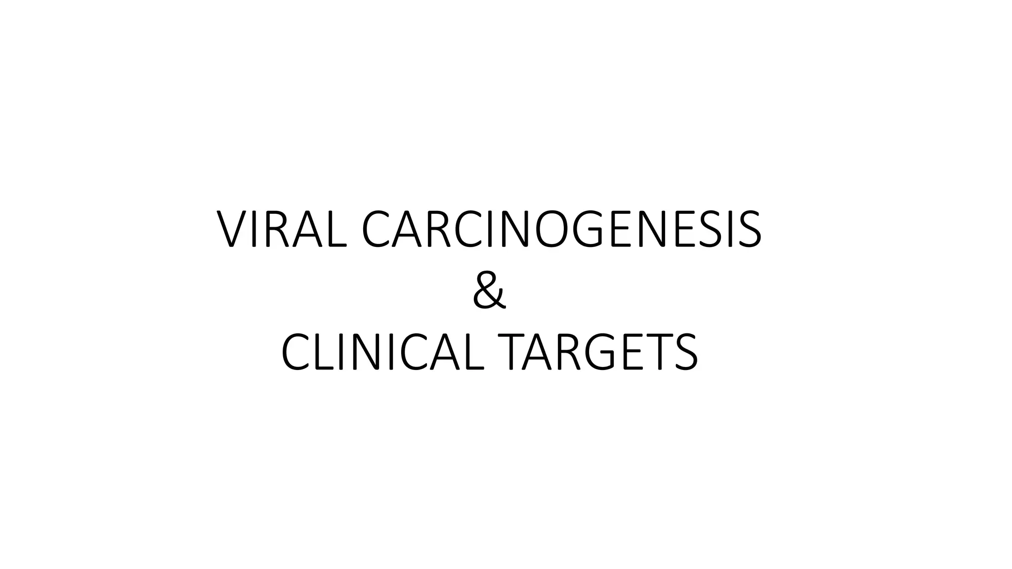 Viral Carcinogenesis and clinical targets.pptx