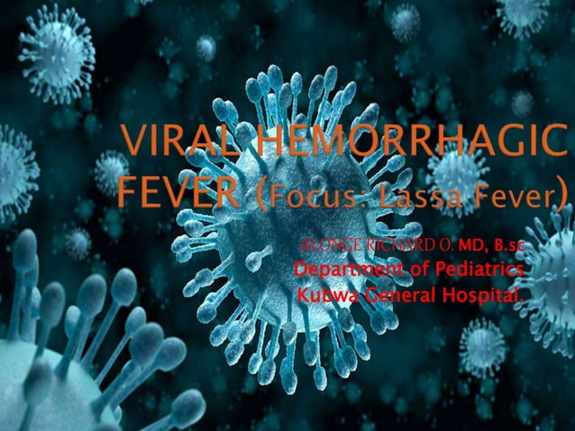 Viral hemorrhagic fever with focus on Lassa fever | PPT