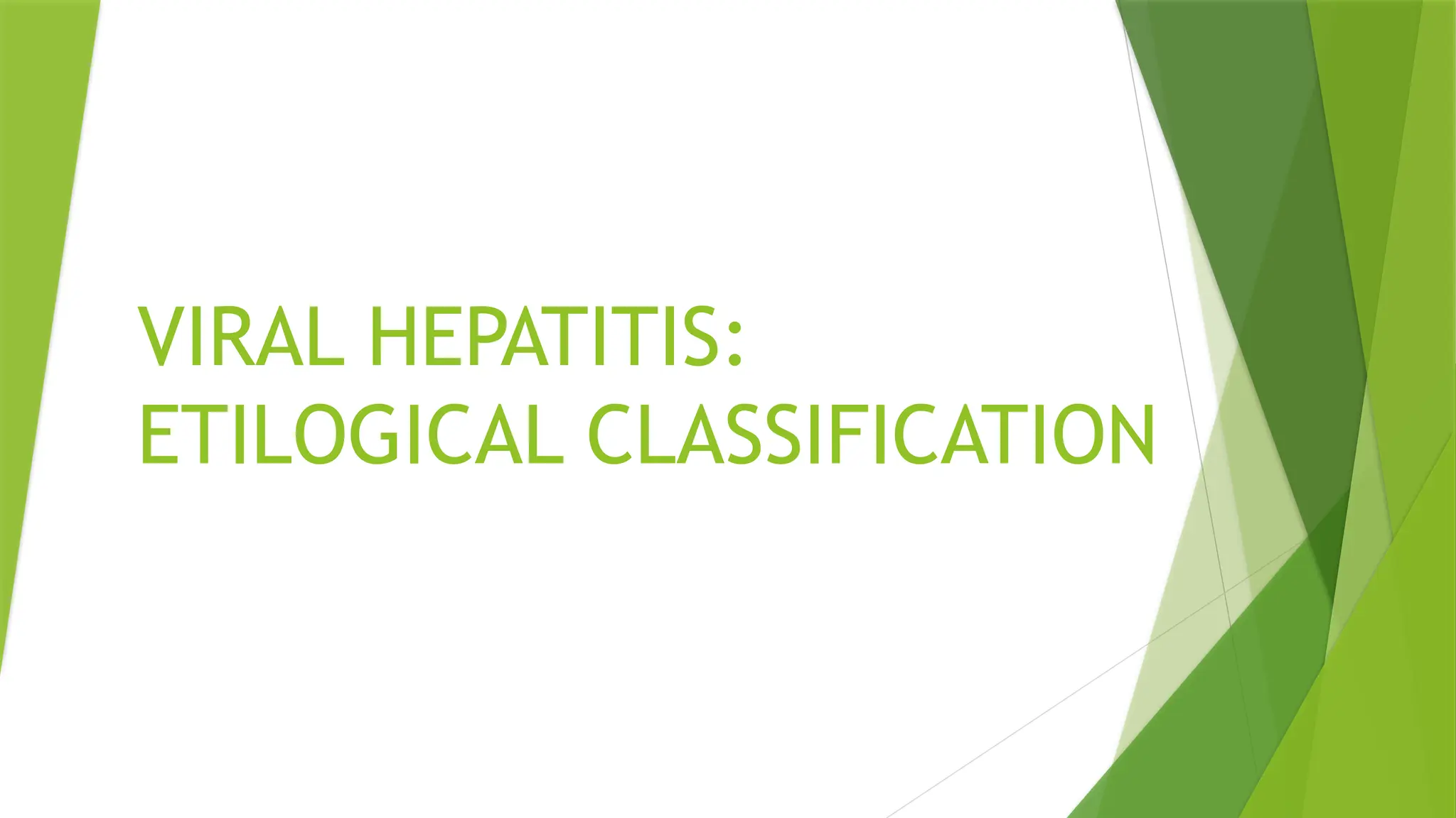 VIRAL HEPATITIS ETILOGICAL CLASSIFICATION.pptx