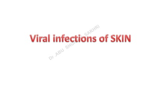 Viral infections of the skin | PPTX