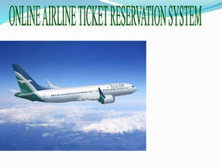 Online Airline Ticket reservation System | PPTX