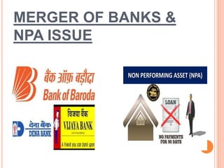MERGER OF BANKS & NPA ISSUE | PPTX