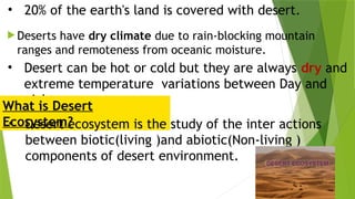 Desert ecosystem and component of ecosystem by Virender.ESDM.pptxpptx ...