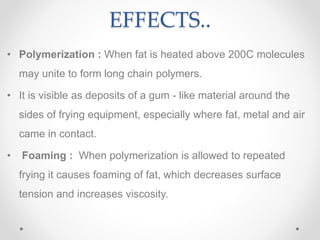 Effects of cooking, processing & storage of fats and oils | PPTX