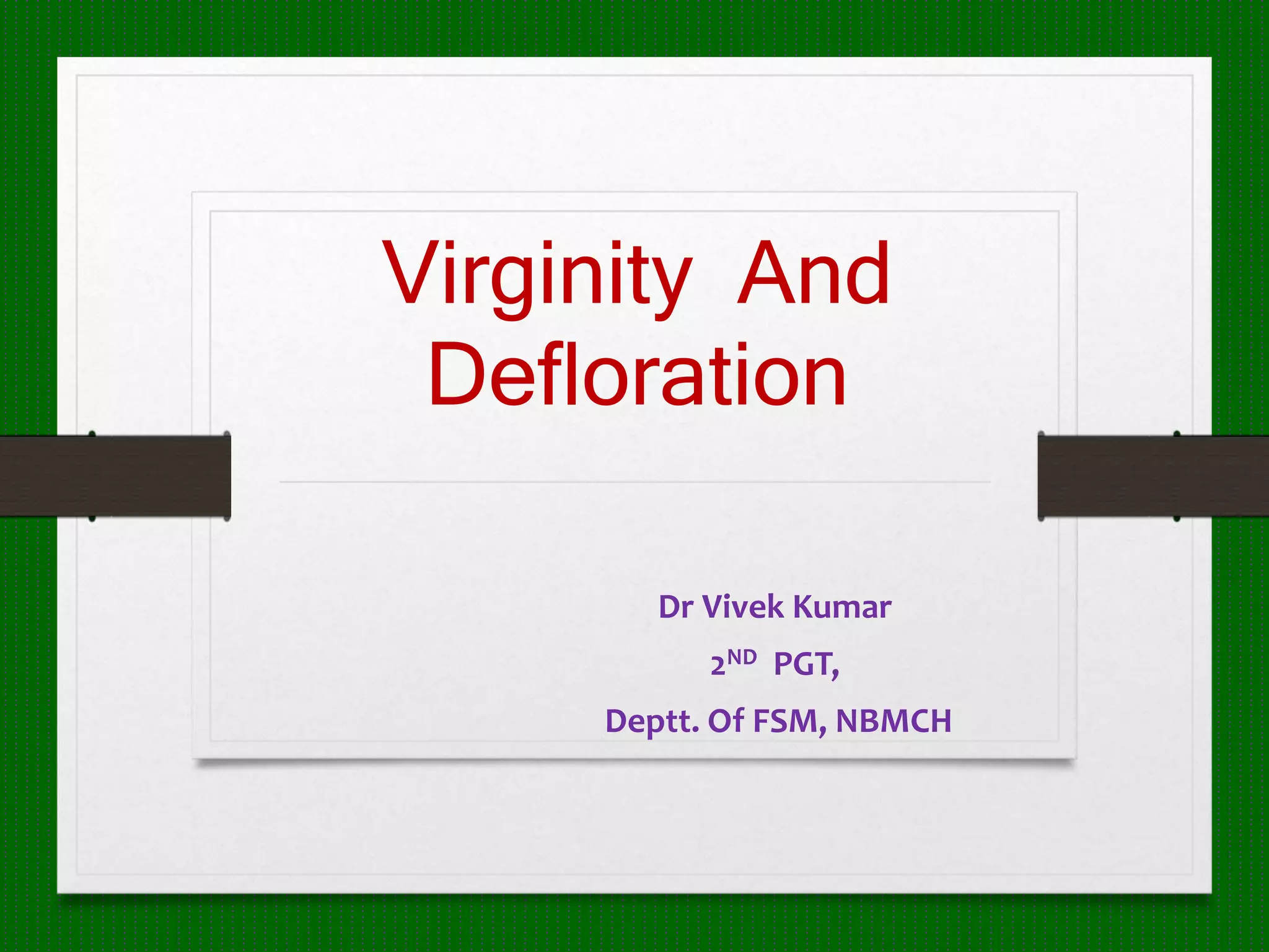 Virginity and Defloration and its medicolegal aspects | PPTX