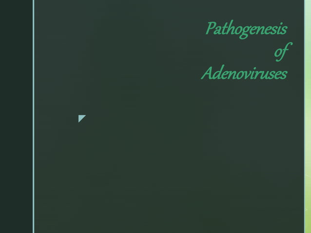 Pathogenesis of Adenoviruses | PPTX