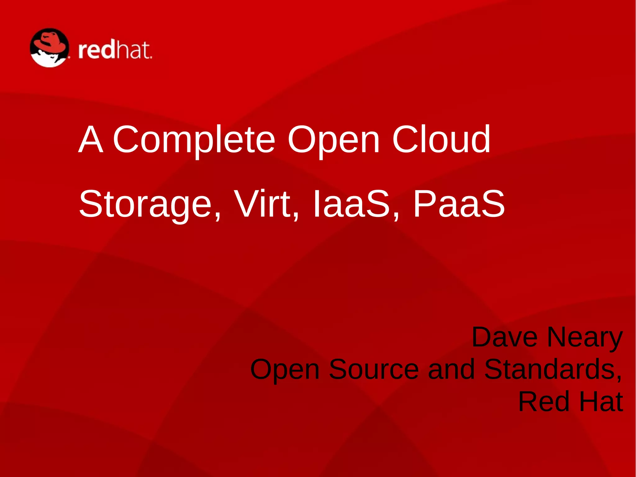 A complete Open Source cloud: Storage, Virt, IaaS, PaaS | PPT