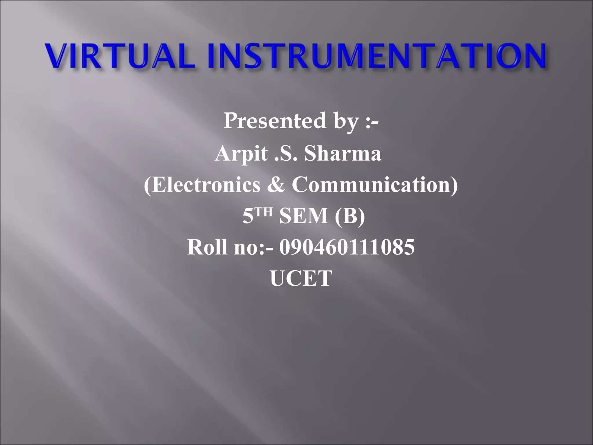 Virtual instrumentation9898 | PPT | Computing | Technology & Computing