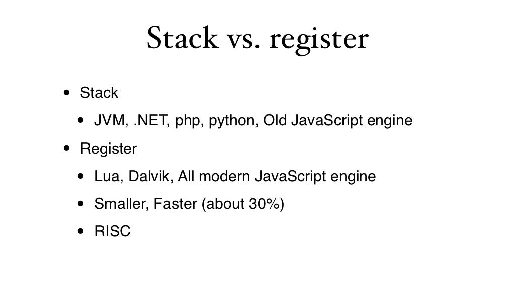 Stack vs. register • Stack