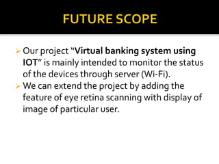 Virtual banking system using iot | PPTX | Computer Networking | Computing