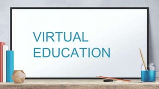 Virtual education - Types and tools..... | PPTX