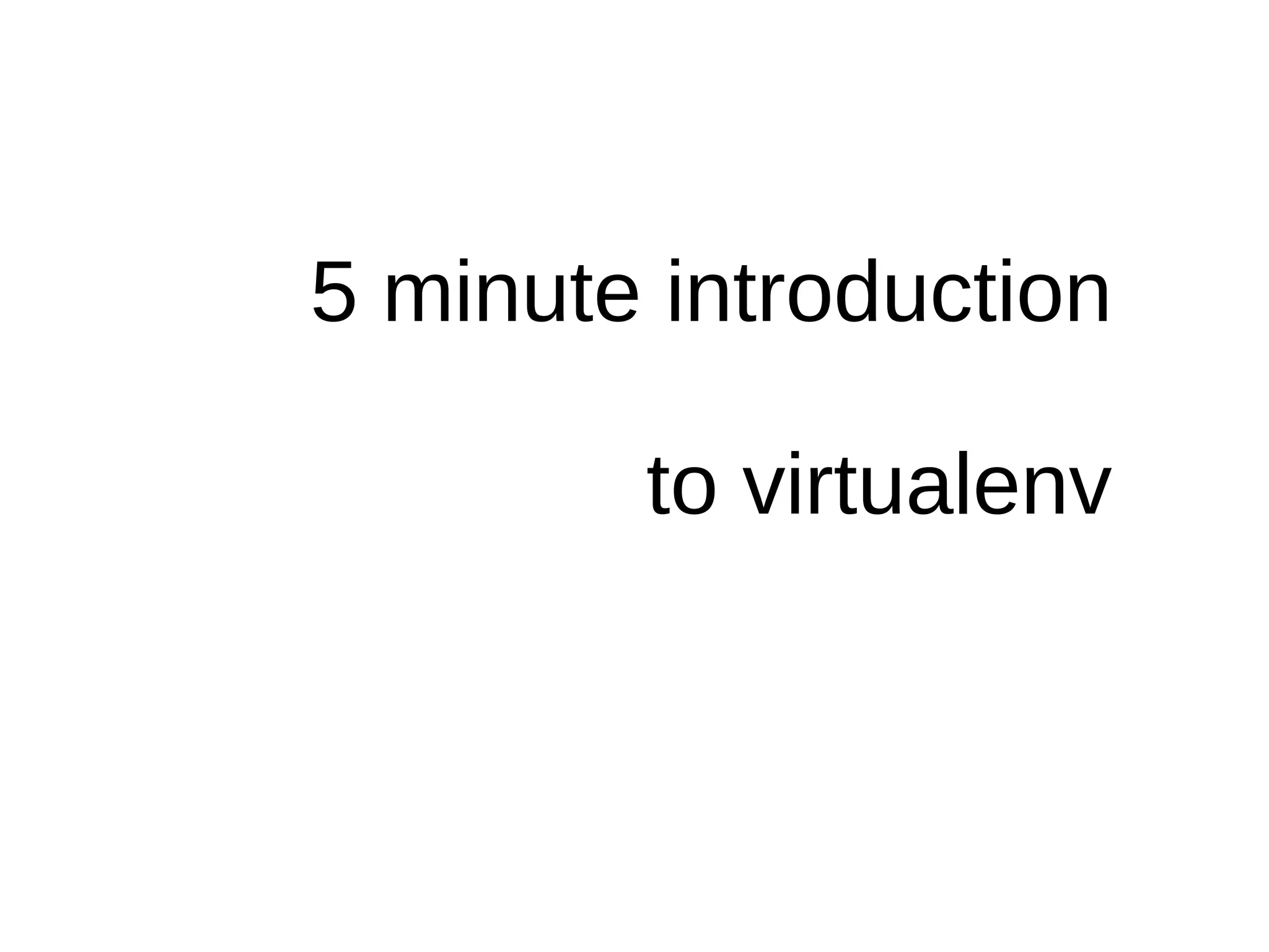5 minute intro to virtualenv | ODP