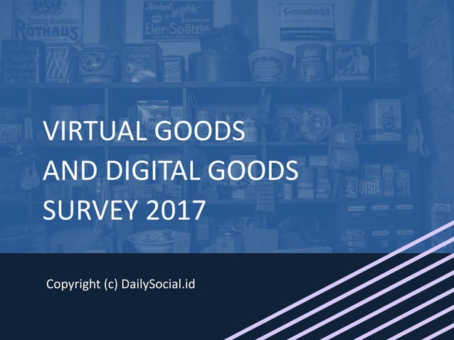 Virtual goods & digital goods survey 2017 | PPT
