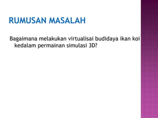 Virtualisasi budidaya ikan koi | PDF