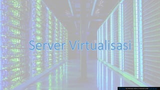 Dasar Virtualisasi | PPTX