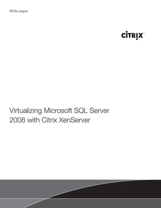 Virtualizing Microsoft SQL Server 2008 with Citrix XenServer | PDF