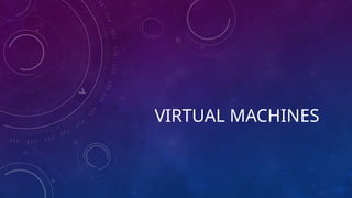 Introduction_to_Virtual_Machines_and_Applications | PPT