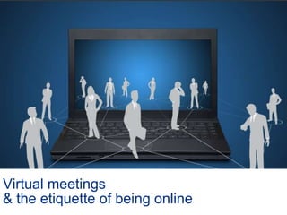 Virtual meetings and their etiquette | PPTX