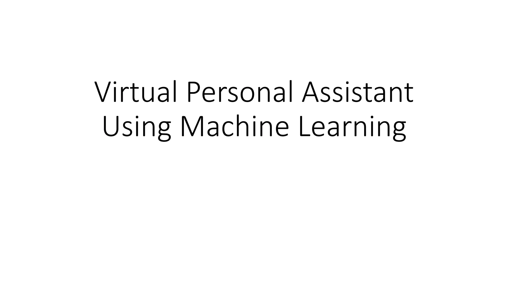 Virtual Personal Assistant Using Machine Learning.pptx