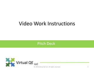 Virtual Qe Video Work Instructions Pitch Deck Pptx Video Production