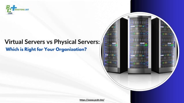 Virtual Servers vs Physical Servers Which is Right for Your Organization.pptx
