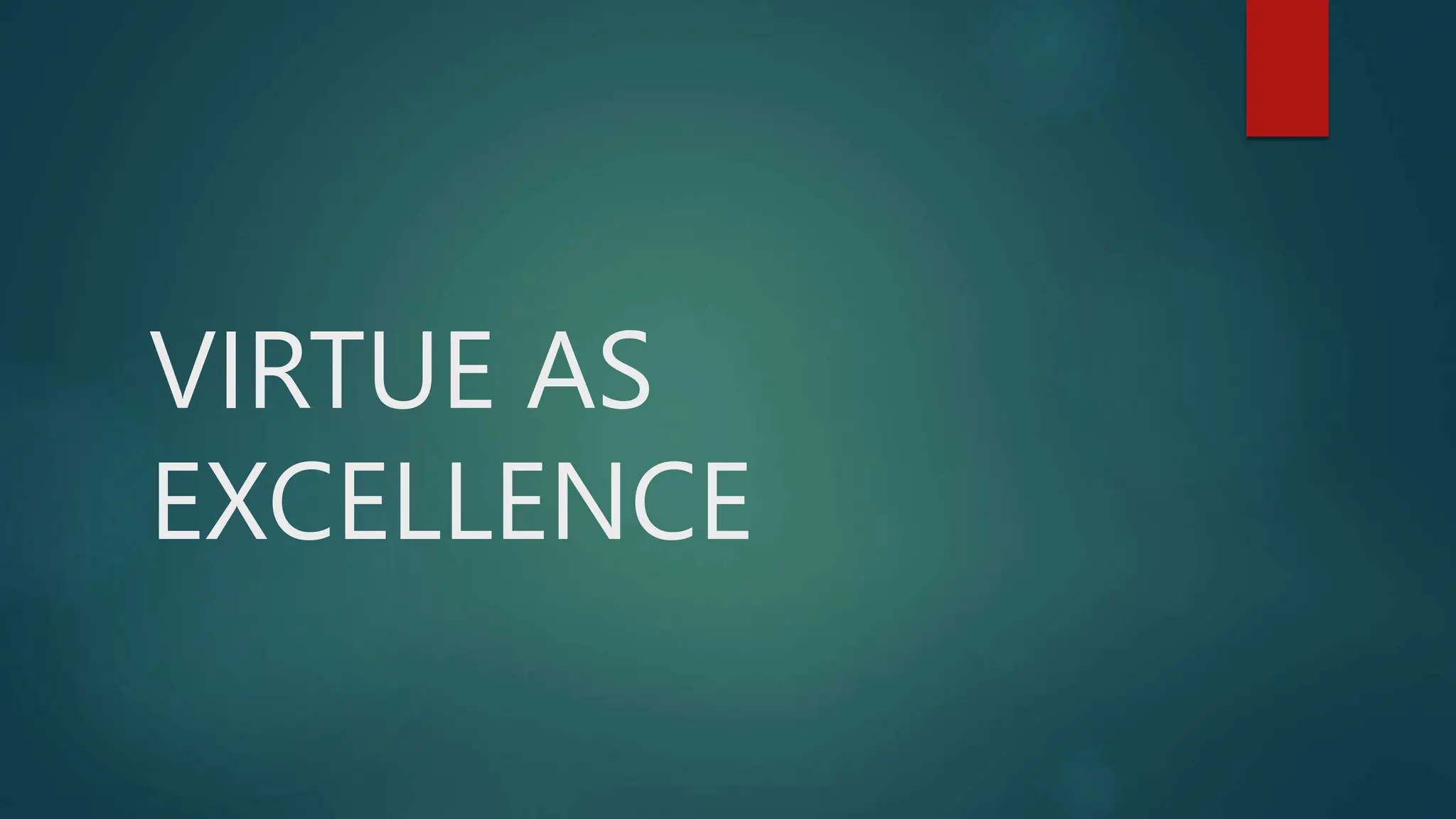 -Virtue-as-Excellence( Mandalugan & Maraquio ).pptx