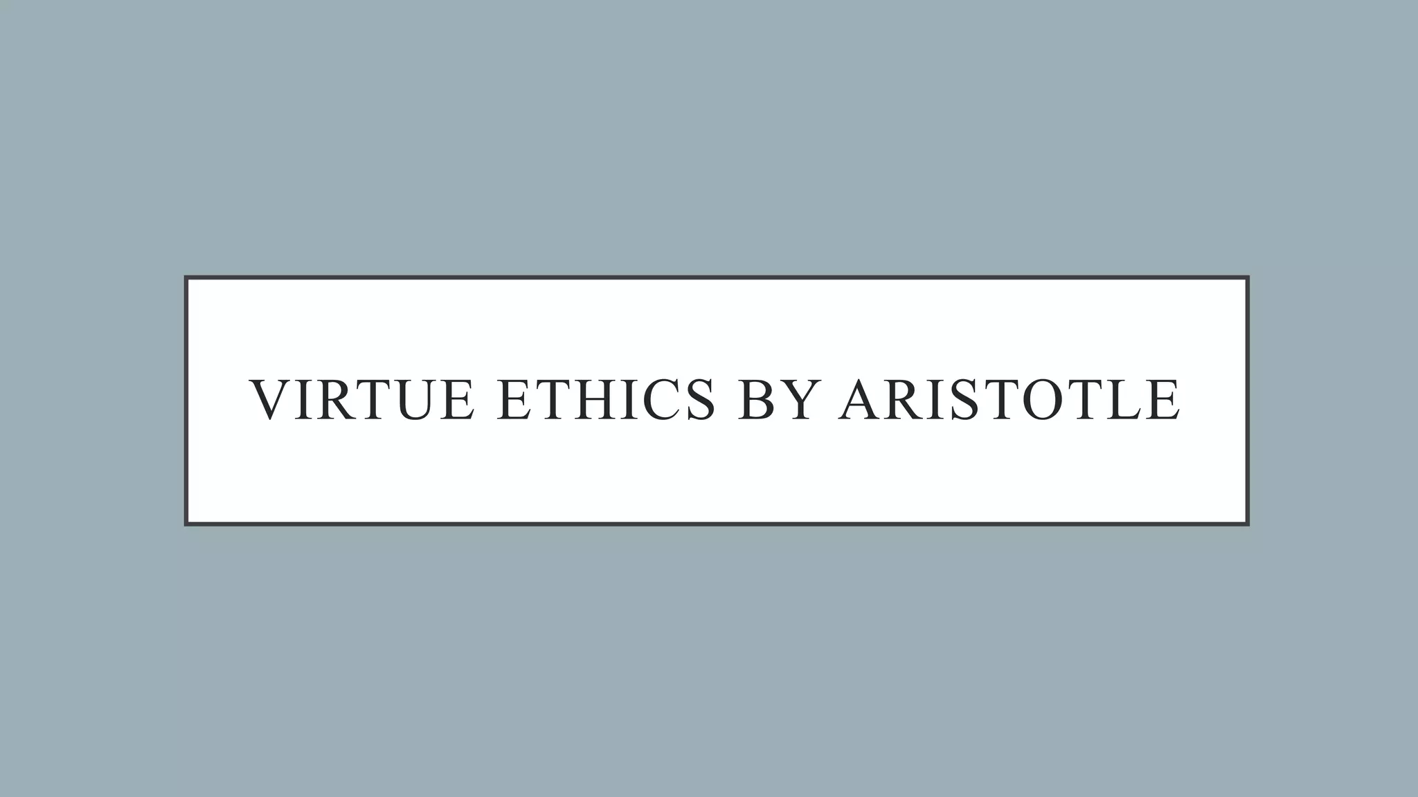Virtue ethics-by-aristotle | PPTX