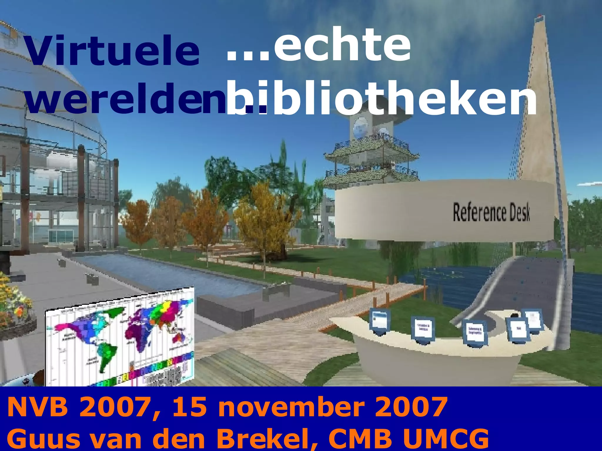 Virtuele werelden, Echte Bibliotheken / Virtual Worlds, Real Libraries ...