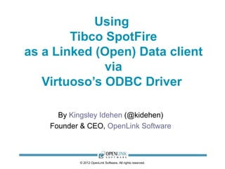 Using Tibco SpotFire (via Virtuoso ODBC) as Linked Data Front-end | PPT