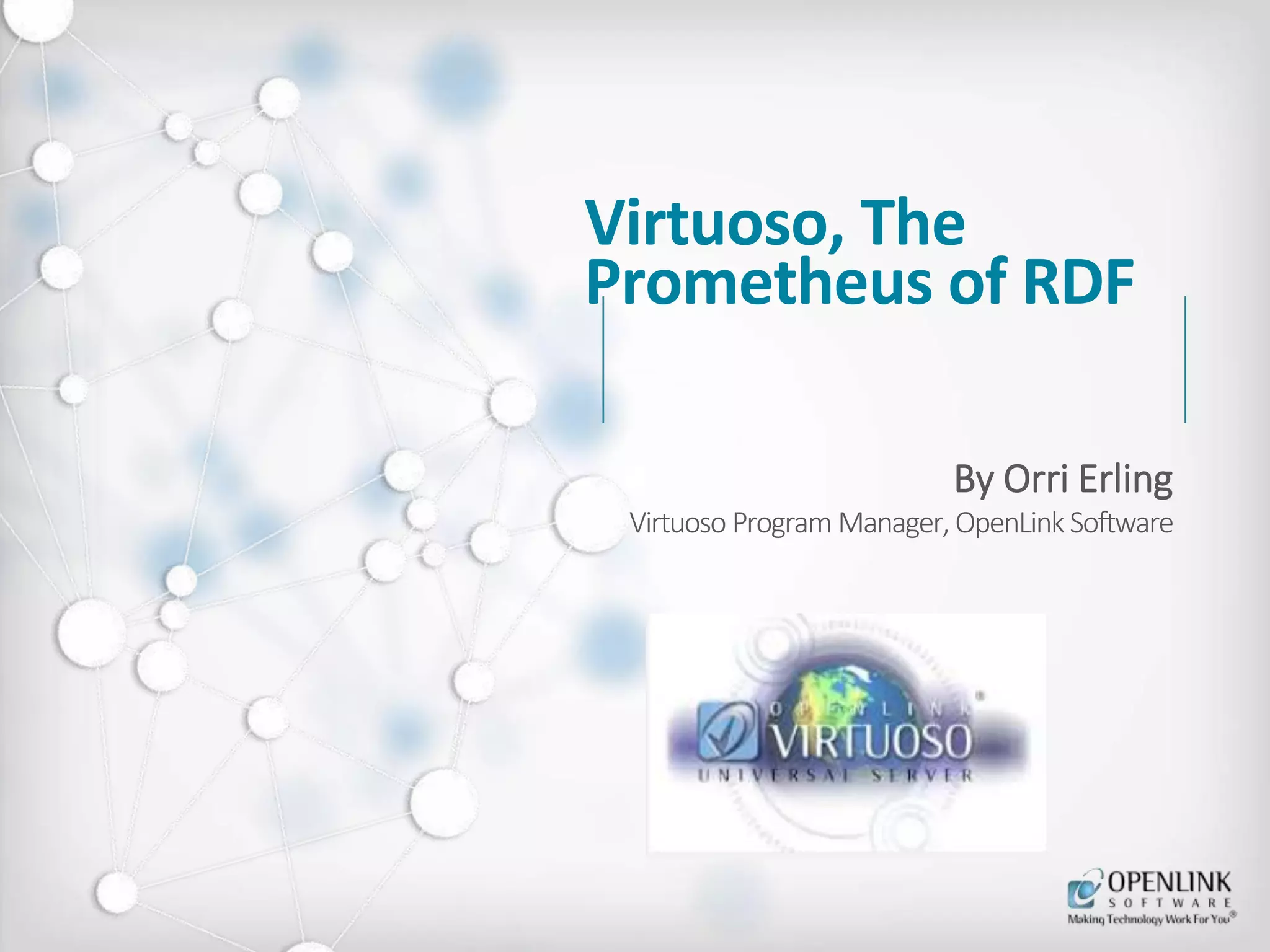 Virtuoso -- The Prometheus of RDF | PPTX