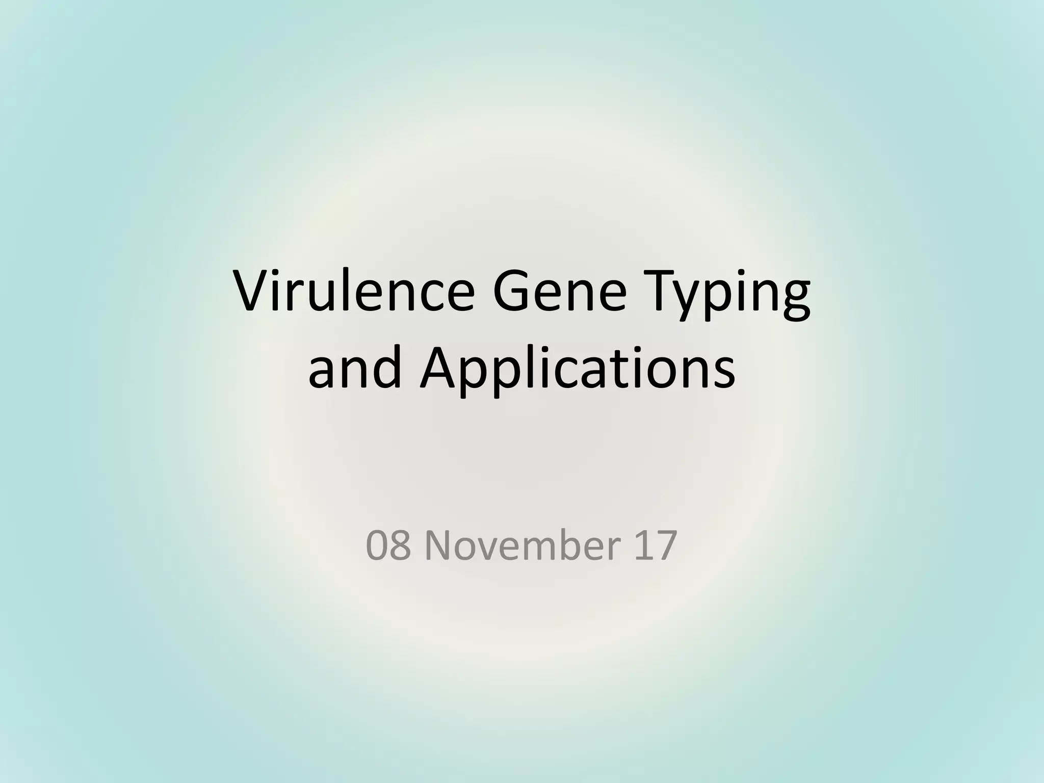 Virulence gene typing and its Applications in Genetic Engineering | PPT