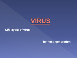 LIFE CYCLE OF Virus | PPTX | Chemistry | Science