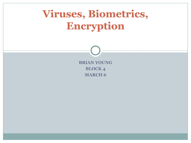 Viruses, Biometrics, Encryption | PPT