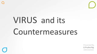 Virus and its CounterMeasures -- Pruthvi Monarch | PPTX