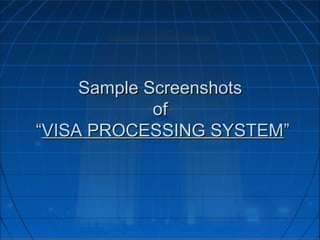 Visa processing system | PPT