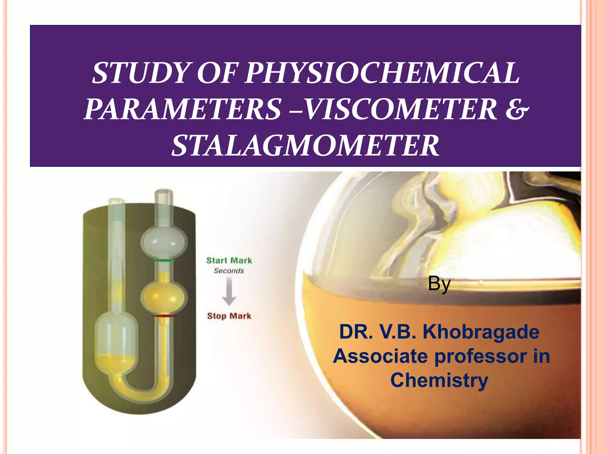 Physicochemical parameters of Viscometer & Stagalmometer | PPTX