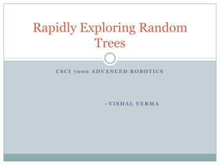 Vishal Verma: Rapidly Exploring Random Trees | PPTX