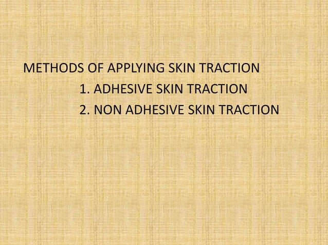 PPT ON TRACTIONS IN ORTHOPAEDICS | PPTX | Death, Injury, or Military ...