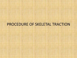 PPT ON TRACTIONS IN ORTHOPAEDICS | PPTX