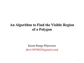 An Algorithm to Find the Visible Region of a Polygon | PPT