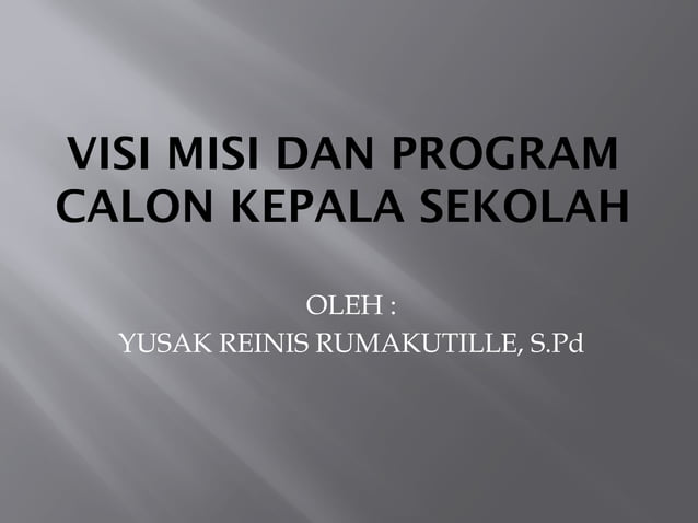 VISI, MISI, TUJUAN DAN PROGRAM CALON KEPALA SEKOLAH | PPTX