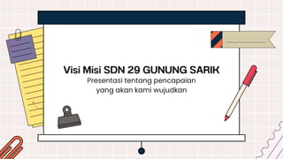 Contoh sosialisasi Visi Misi SDN 29 GN SARIK.pdf