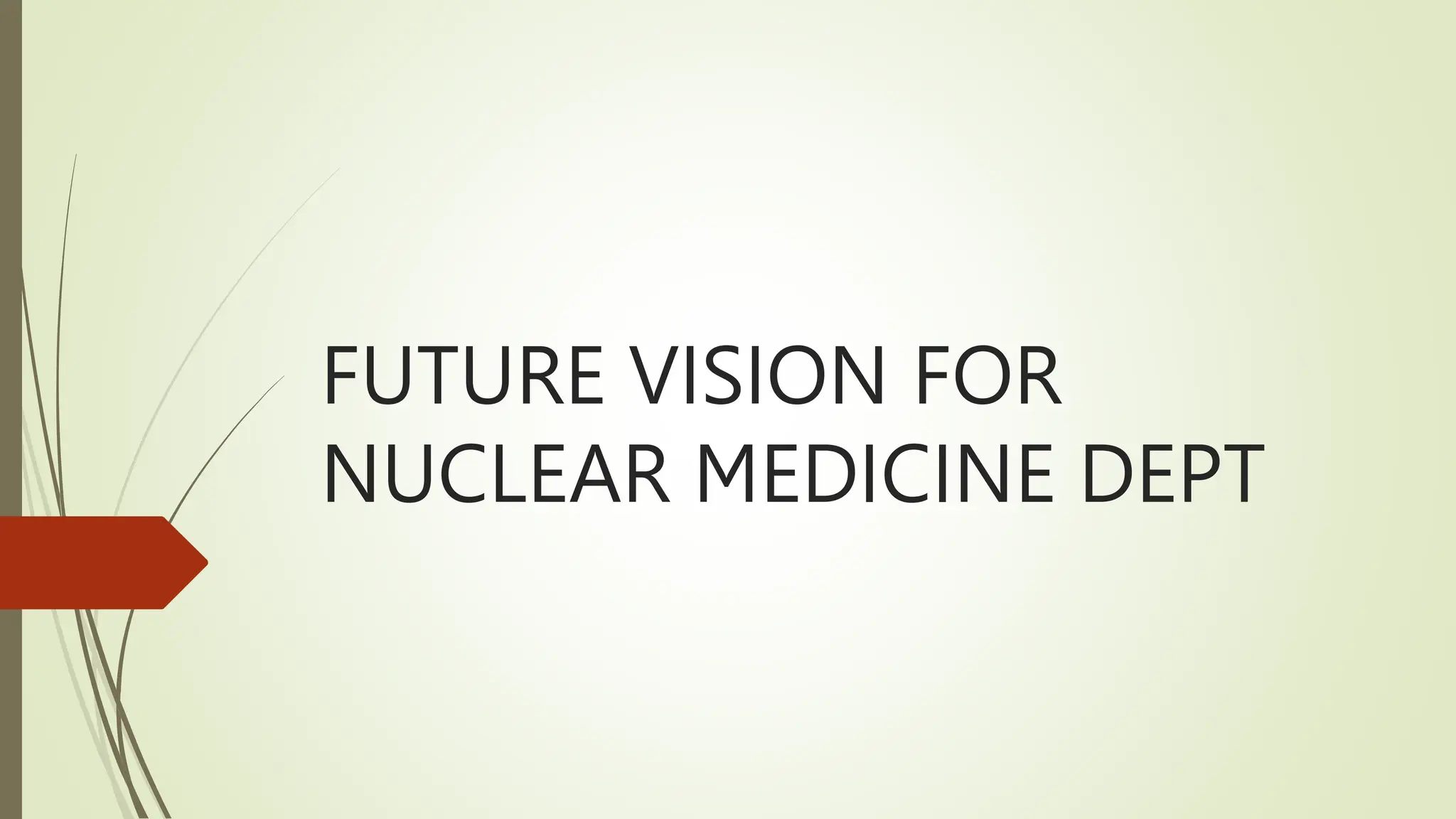 Vision for future of Nuclear medicine department.pptx